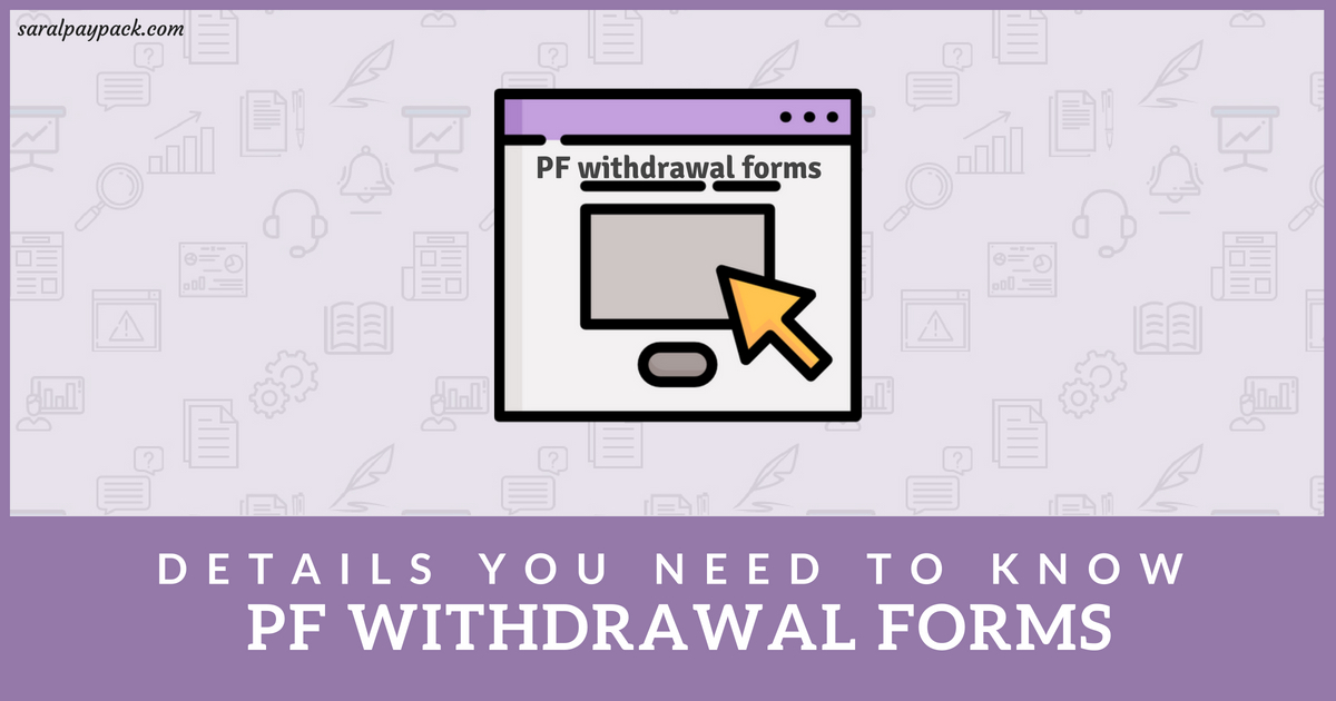 PF Withdrawal Forms – Details To Know [With PDF]