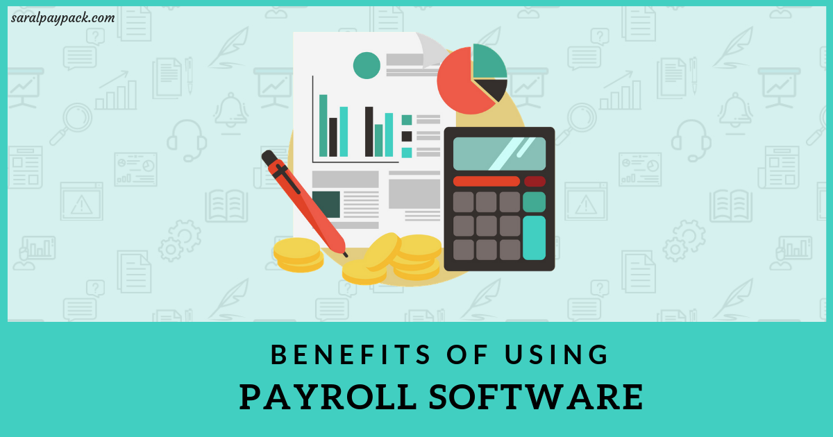 Benefits of Payroll Software - Meaning and different types
