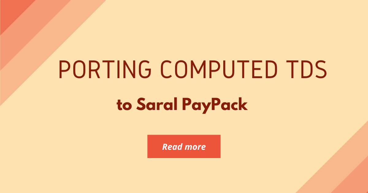 Porting computed TDS to Saral PayPack [From income tax module]