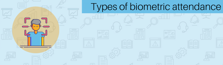 Types Of Biometric Attendance Meaning Advantages